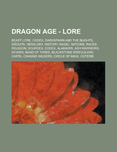 Dragon Age - Lore: Beast Lore, Codex, Darkspawn and the Blights, Groups ...