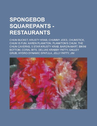 Spongebob Squarepants - Restaurants: Chum Bucket, Krusty Krab, Chummy ...