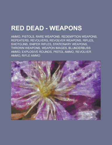 Red Dead - Weapons: Ammo, Pistols, Rare Weapons, Redemption Weapons ...