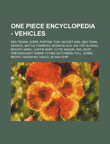 One Piece Encyclopedia - Vehicles: Sea Trains, Ships, Puffing Tom ...