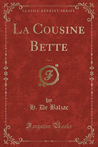 La Cousine Bette, Vol. 1 (Classic Reprint) by Honoré de Balzac | Goodreads