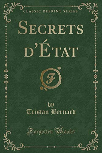 Secrets d'État (Classic Reprint) by Tristan Bernard | Goodreads