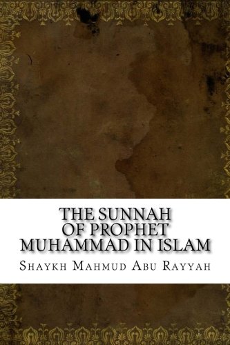 The Sunnah of Prophet Muhammad in Islam by Shaykh Mahmud Abu Rayyah ...