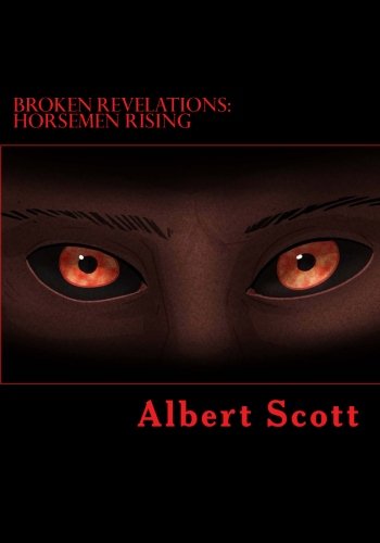 Broken Revelations: Horesmen Rising by Albert Scott | Goodreads
