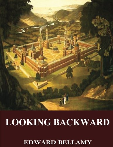 Looking Backward by Edward Bellamy | Goodreads