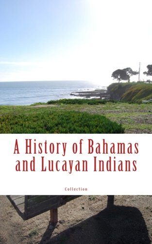 A History of Bahamas and Lucayan Indians by Collection | Goodreads