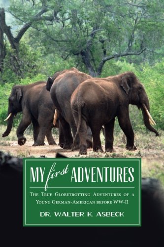 My First Adventures: The True Globetrotting Adventures of a Young ...