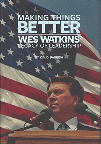 Making Things Better: Wes Watkins' Legacy of Leadership by Kim D ...