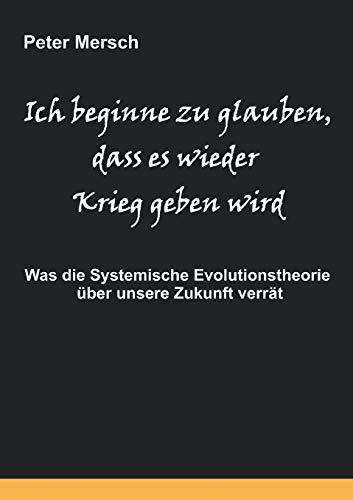 Ich beginne zu glauben, dass es wieder Krieg geben wird: Was die ...