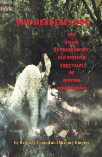 The Headless Dog: and Other Extraordinary Far-Fetched True Tales of ...