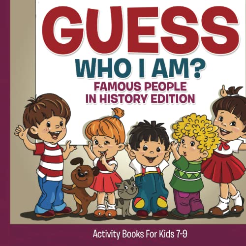 Guess Who I Am? Famous People In History Edition Activity Books For ...
