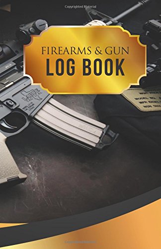 Firearms & Gun Log Book: 50 Pages, 5.5 X 8.5 Larue Tactical 7.62 AR-15 ...
