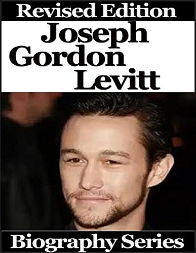 Joseph Gordon Levitt - Biography Series by Matt Green | Goodreads