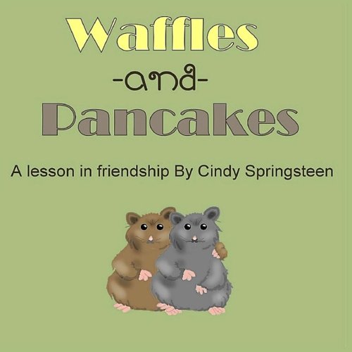 Waffles and Pancakes: A Lesson In Friendship by Cindy Springsteen ...