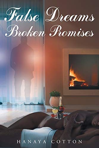 False Dreams Broken Promises by Hanaya Cotton | Goodreads