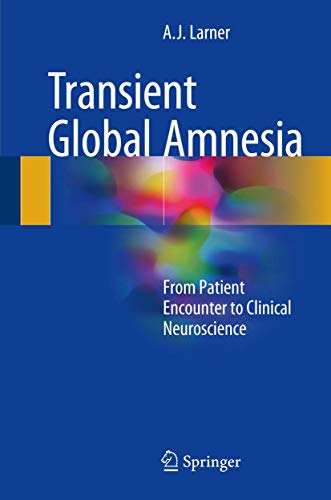 Transient Global Amnesia: From Patient Encounter to Clinical ...