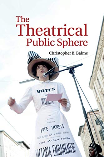 The Theatrical Public Sphere by Christopher B. Balme | Goodreads