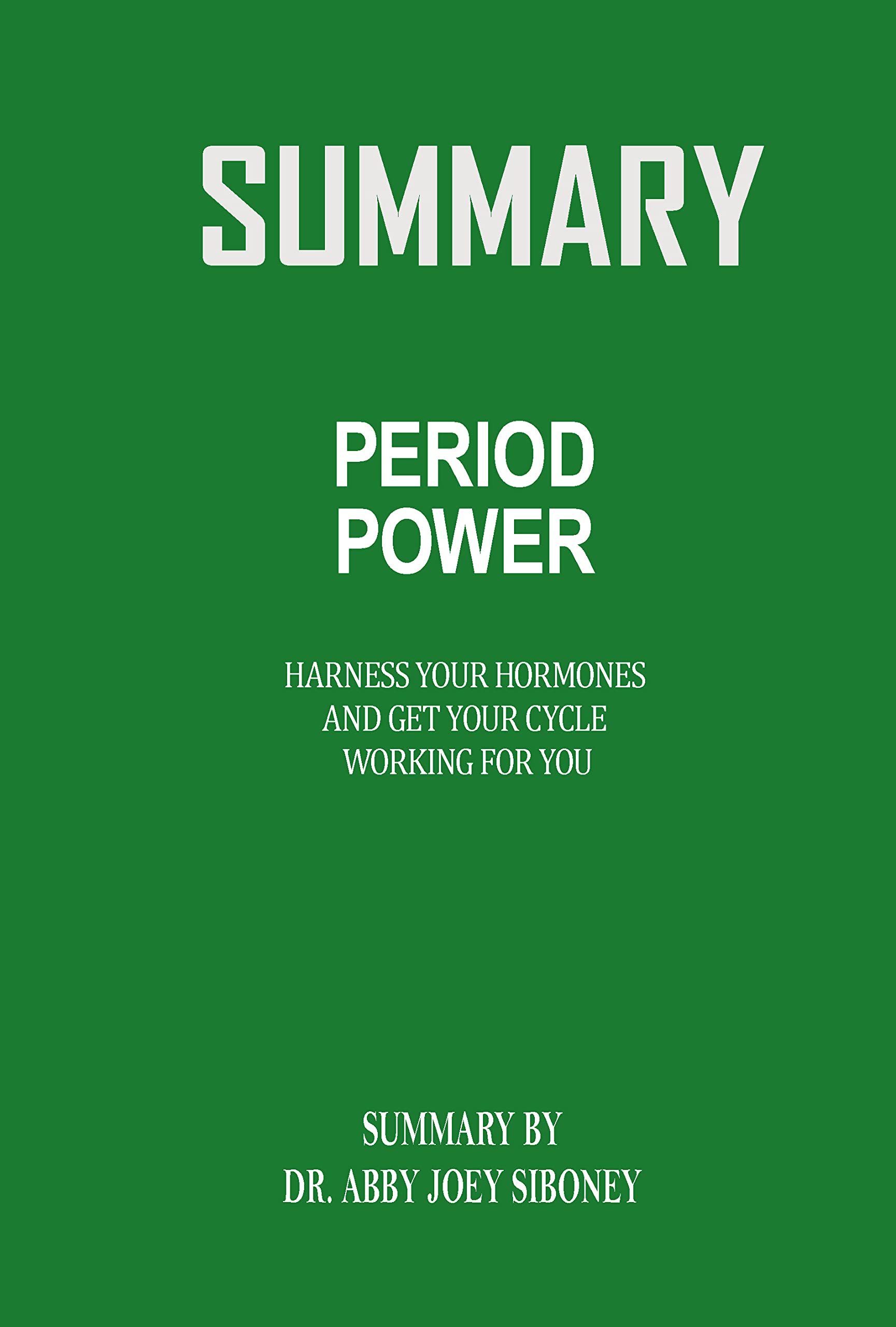 Summary of Period Power: Harness Your Hormones and Get Your Cycle ...
