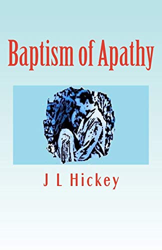 Baptism of Apathy: 2nd Edition Limited by J.L. Hickey | Goodreads