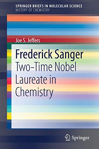 Frederick Sanger: Two-Time Nobel Laureate in Chemistry by Joe S ...