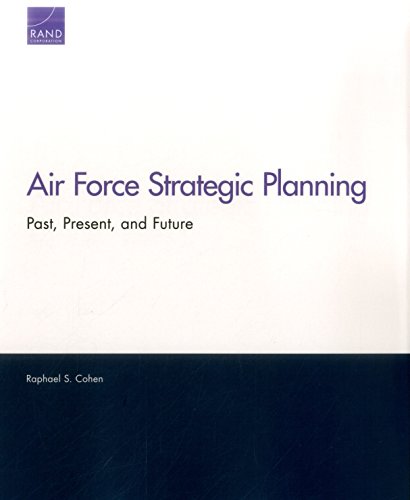 Air Force Strategic Planning: Past, Present, and Future by Raphael S ...