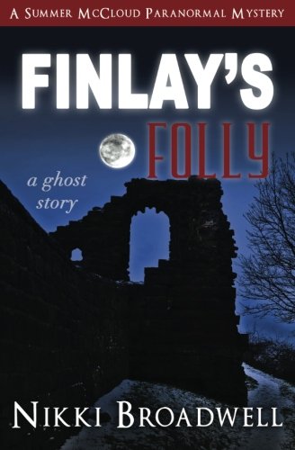 Finlay's Folly: a ghost story by Nikki Broadwell | Goodreads