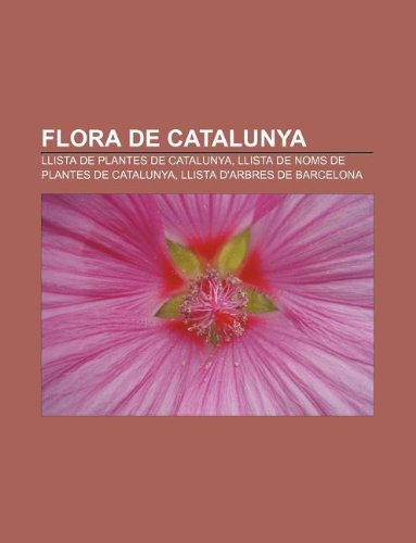 Flora de Catalunya: Llista de Plantes de Catalunya, Llista de Noms de ...