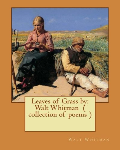 Leaves of Grass by: Walt Whitman by Walt Whitman | Goodreads