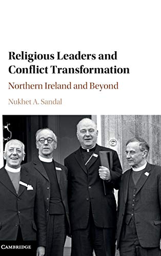 Religious Leaders and Conflict Transformation: Northern Ireland and ...