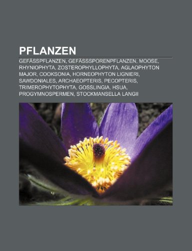 Pflanzen: Gefasspflanzen, Gefasssporenpflanzen, Moose, Rhyniophyta ...
