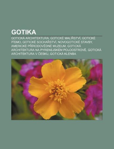 Gotika: Goticka Architektura, Goticke Mali Stvi, Goticke Pismo, Goticke ...