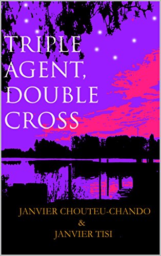 Triple Agent, Double Cross by Janvier Chouteu-Chando | Goodreads