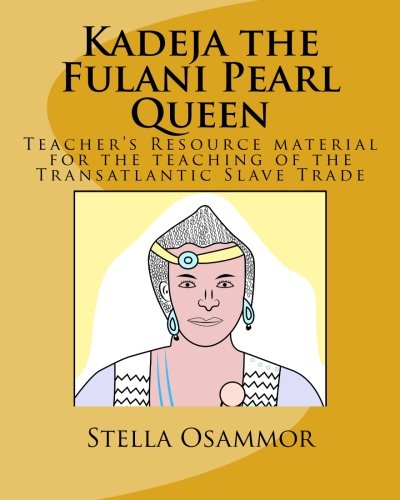 Kadeja the Fulani Pearl Queen: Teacher's Resource material for the ...
