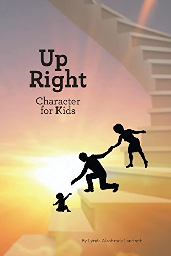 Up Right Character for Kids by Lynda Alsobrook Landreth | Goodreads