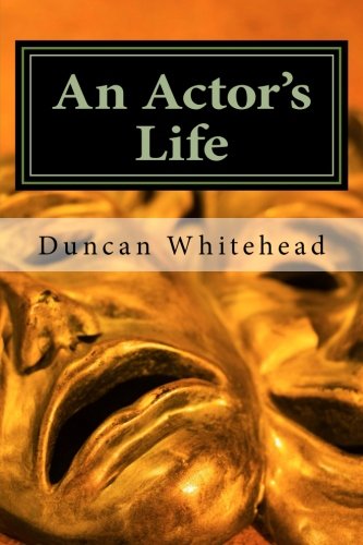 An Actor's Life by Duncan Whitehead | Goodreads