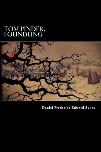 Tom Pinder, Foundling by Daniel Frederick Edward Sykes | Goodreads