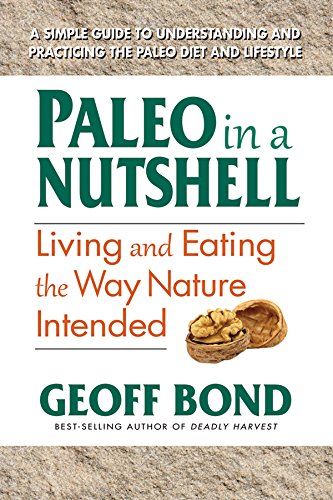 Paleo in a Nutshell: Living and Eating the Way Nature Intended by Geoff ...