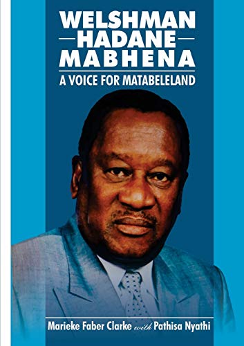 Welshman Hadane Mabhena: A Voice for Matabeleland by Marieke Clarke ...