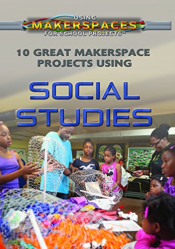 10 Great Makerspace Projects Using Social Studies by Kerry Hinton ...