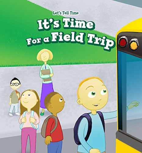 It’s Time for a Field Trip (Let's Tell Time) by Gabriel Merrick | Goodreads