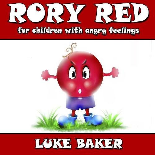 Rory Red: for children with angry feelings by Luke Baker | Goodreads