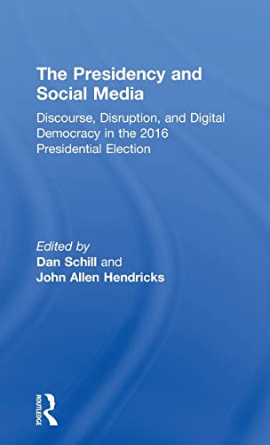 The Presidency and Social Media: Discourse, Disruption, and Digital ...