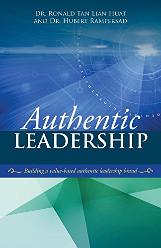 Authentic Leadership: Building a value-based authentic leadership brand ...