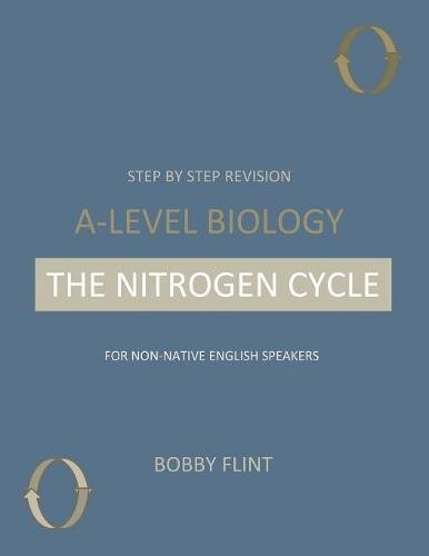 Step by Step Revision - A-Level Biology - The Nitrogen Cycle: For Non ...