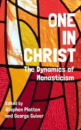 One in Christ: The Dynamics of Monasticism by Stephen Platten | Goodreads
