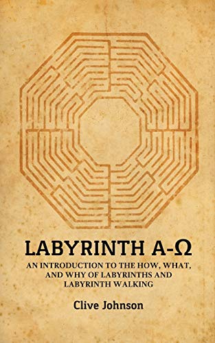 Labyrinth A-Ω: An introduction to the how, what, and why of labyrinths ...
