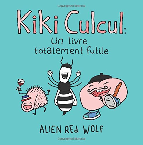 Kiki Culcul: un livre totalement futile: (édition spéciale) by Alien ...