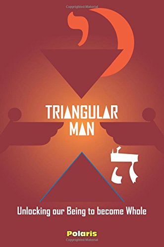Triangular Man: Unlocking our Being to becoming Whole by Polaris ...