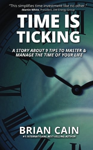 Time Is Ticking: A Story About 9 Tips to Master and Manage the Time of ...