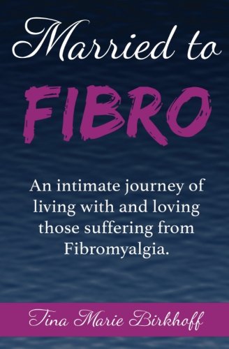 Married To Fibro: An intimate journey living with and loving those with ...